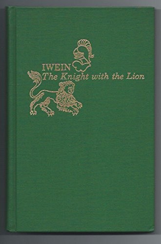 IWEIN: THE KNIGHT WITH THE LION By Hartmann Von Aue & J W Thomas ...