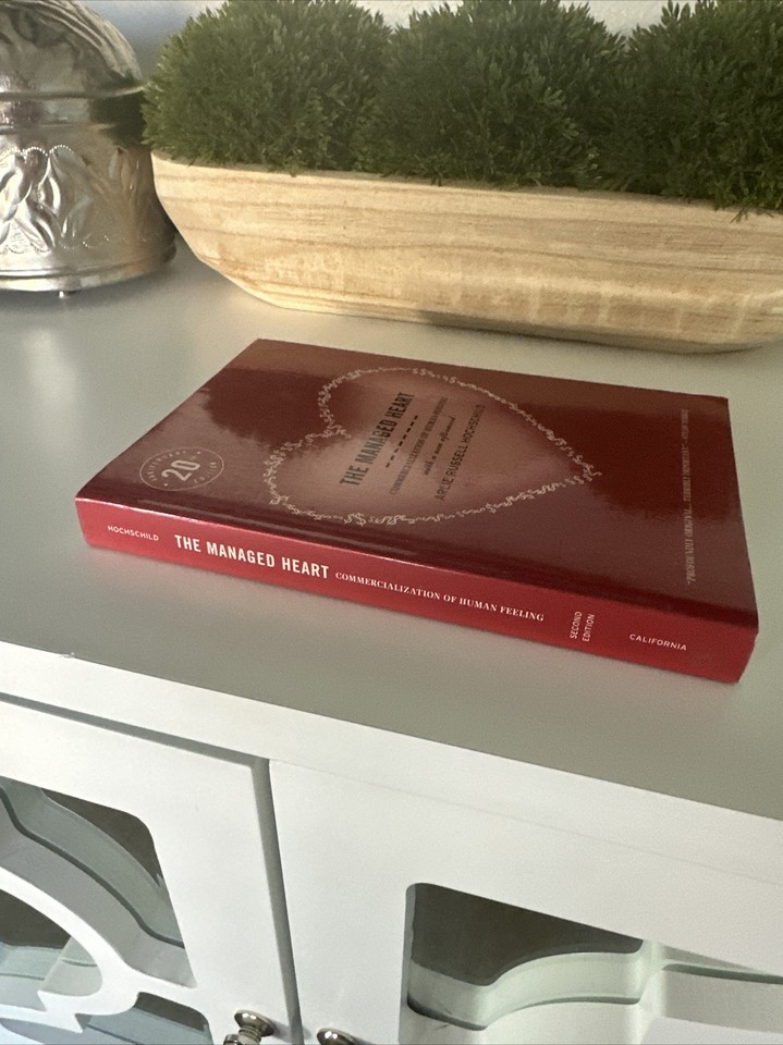 THE MANAGED HEART: COMMERCIALIZATION OF HUMAN FEELING, By Arlie Russell ...