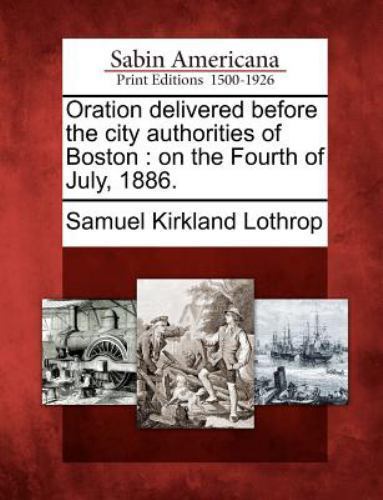 Oration Delivered Before the City Authorities of Boston : On the Fourth ...