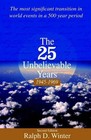 Ralph D Winter The Twenty-Five Unbelievable Years, 1945- (Paperback ...