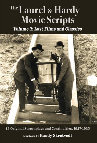 The Laurel & Hardy Movie Scripts, Volume 2: Lost Films and Classics ...