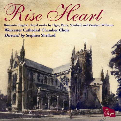 REGCD369 Worcester Cathedral Chamber Choir, Stephen Shellard Rise Heart ...