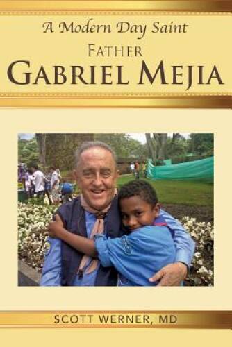 A Modern Day Saint - Father Gabriel - Paperback By Werner MD, Scott ...
