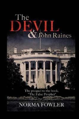 Devil and John Raines : Prequel to the False Prophet by Norma Fowler ...