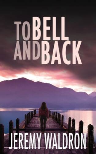 TO BELL AND BACK - Paperback By Waldron, Jeremy - GOOD 9781953570079 | eBay