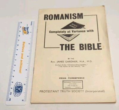 Romanism Completely at Variance With Bible: James Gardner (no date ...