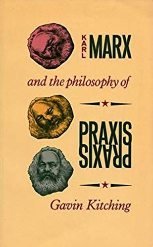 Karl Marx Et La Philosophie De La Praxis Broché Gavin Kitching ...
