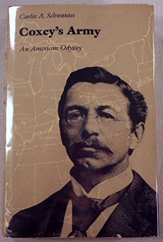 COXEY'S ARMY: AN AMERICAN ODYSSEY By Carlos Arnaldo Schwantes ...