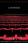 Liveness: Performance in a Mediatized Culture by Philip Auslander: Used ...