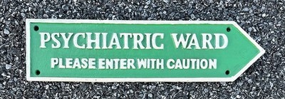 PSYCHIATRIC WARD Please Enter With Caution Cast Iron Arrow Sign, 15.5 ...