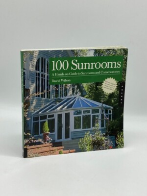 100 Sunrooms A Hands-On Design Guide and Sourcebook | eBay
