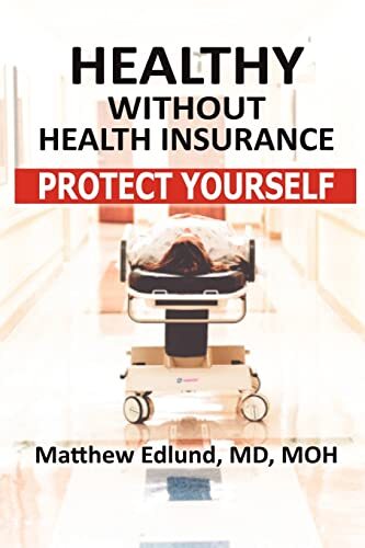 Healthy Without Health Insurance:... by Edlund, Dr. Matthew Paperback ...