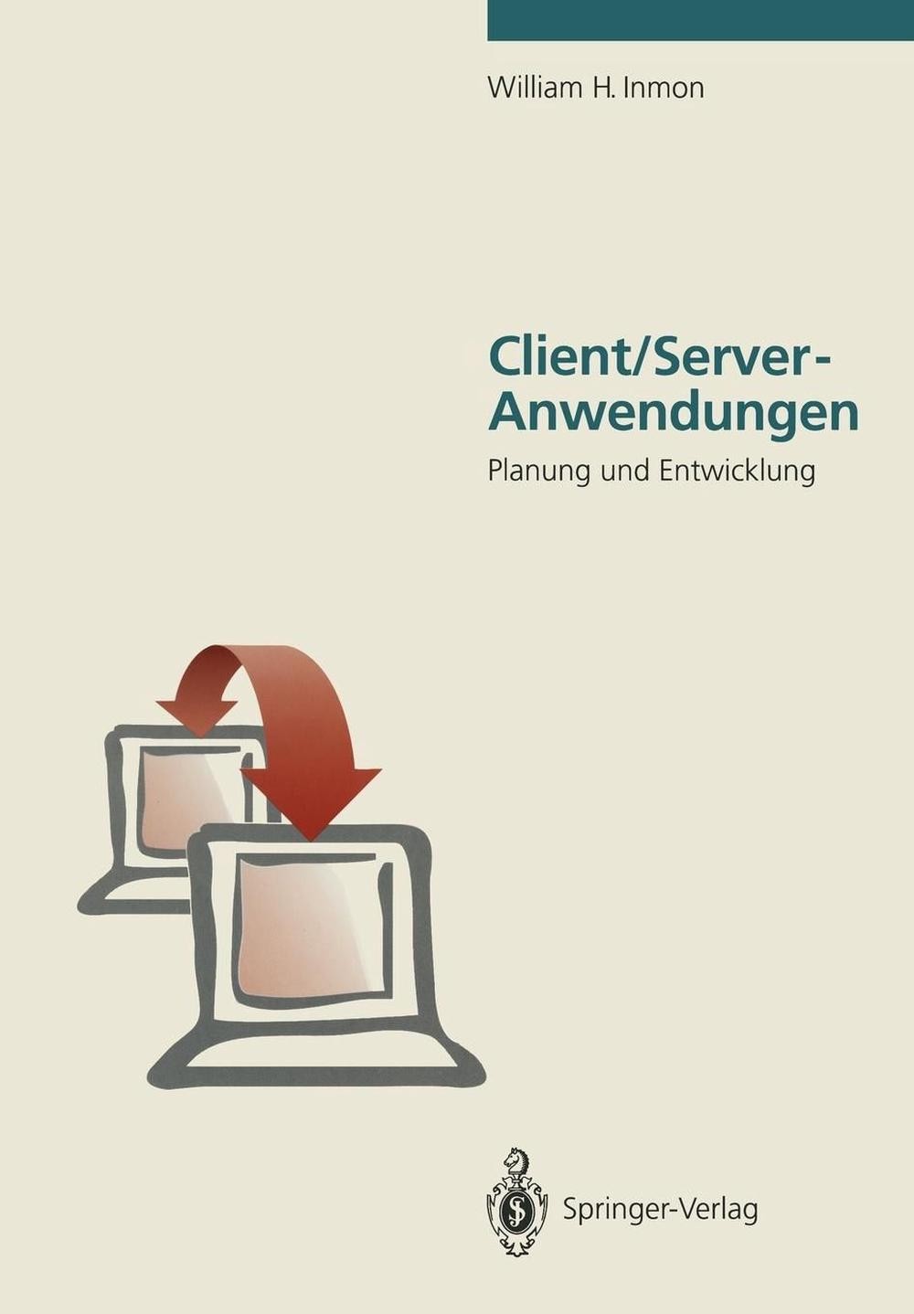 Client/Server-Anwendungen: Planung und Entwicklung by William H. Inmon (German) | eBay