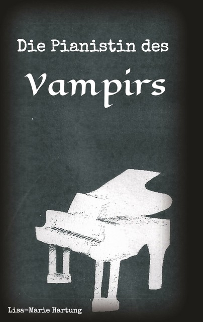 Die Pianistin des Vampirs von Lisa-Marie Hartung (2018, Taschenbuch ...