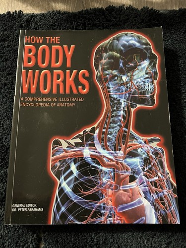 How the Body Works A Comprehensive Illustrated Encyclopedia of Anatomy ...