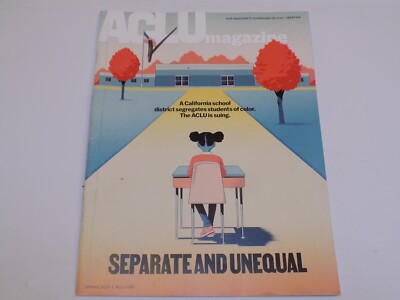 ACLU Magazine Spring 2023 Separate and Unequal California School Race ...