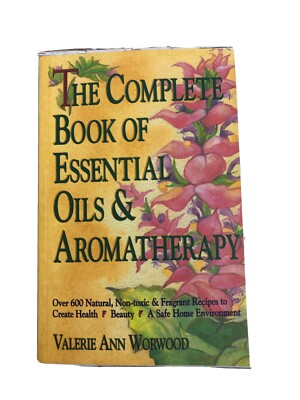 Complete Book of Essential Oils and Aromatherapy : Over 600 Natural ...