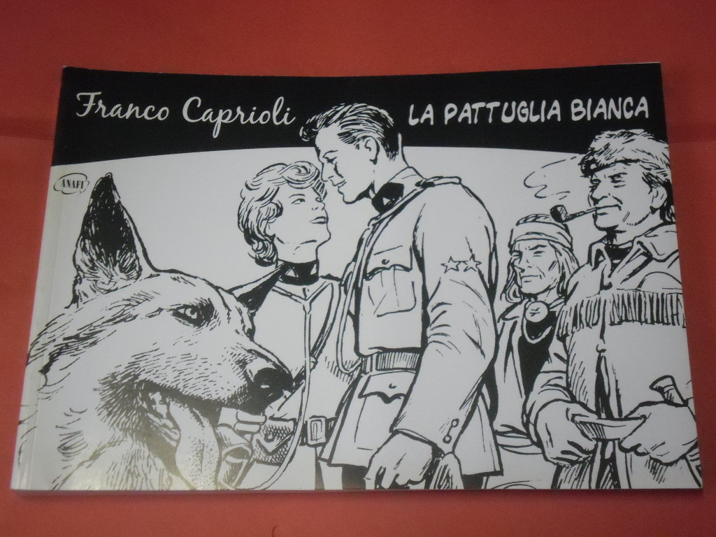 FRANCO CAPRIOLI LA PATTUGLIA BIANCA A FUMETTI - EDIZIONI LIMITATA ANAFI ...