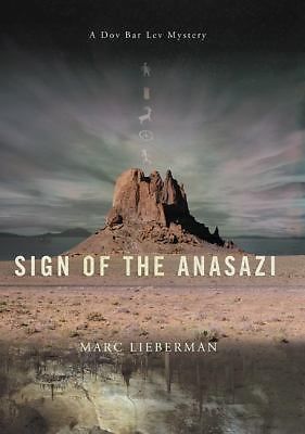 Sign of the Anasazi : A Dov Bar Lev Mystery by Marc Lieberman (2009 ...