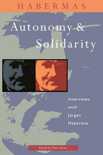 Autonomy and Solidarity: Interviews with J?rgen Habermas by Peter Dews ...