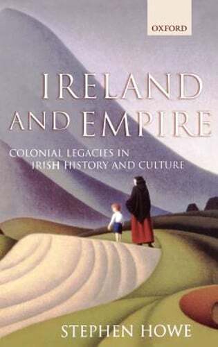 Ireland and Empire: Colonial Legacies in Irish History and Culture by ...