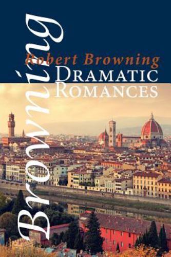 Dramatic Romances by Robert Browning (2012, Trade Paperback) for sale online | eBay