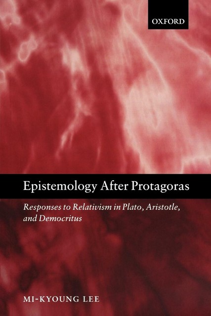 Epistemology after Protagoras Responses to Relativism in Plato ...