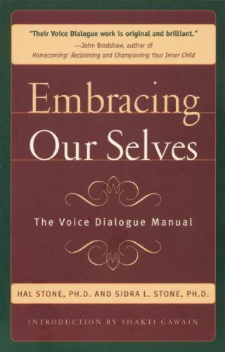 Embracing Our Selves : The Voice Dialogue Manual by Sidra Stone and Hal ...