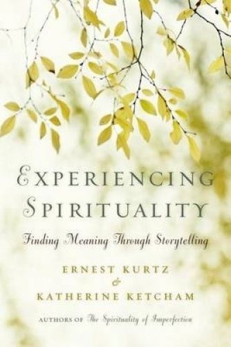 Experiencing Spirituality: Finding Meaning Through Storytelling by ...