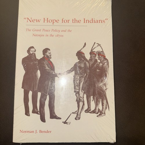 New Hope for the Indians: Grant Peace Policy and the Navajos in the ...