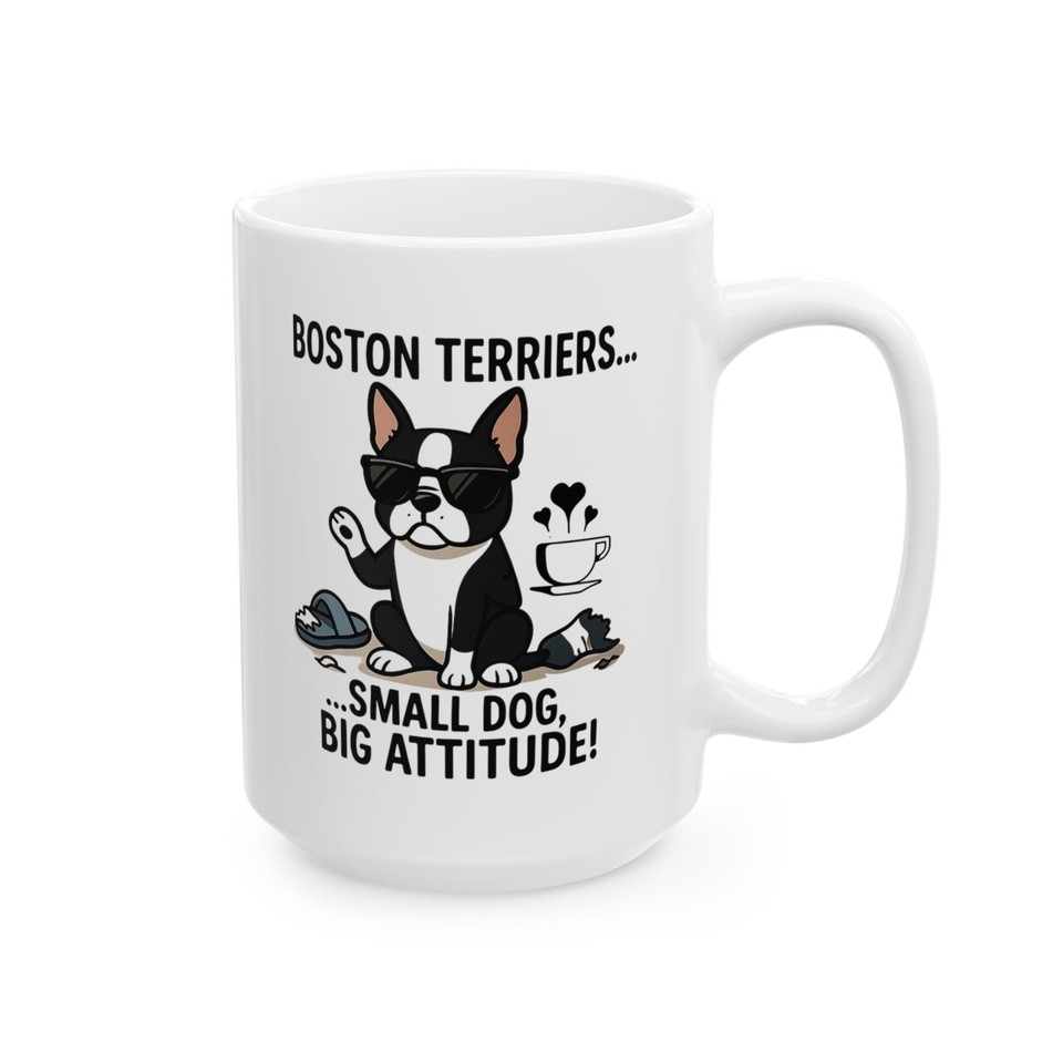 Boston Terrier Small Dog Big Attitude Ceramic Mug 11 oz. & 15 oz. | eBay