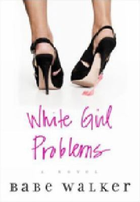 White Girl Problems by Babe Walker (2012, Trade Paperback) for sale online | eBay