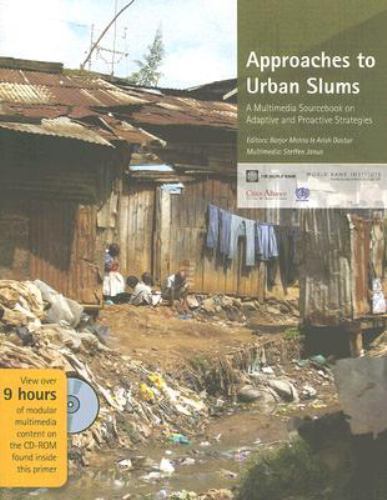 Approaches to Urban Slums : A Multimedia Sourcebook on Adaptive and Proactive Strategies by ...