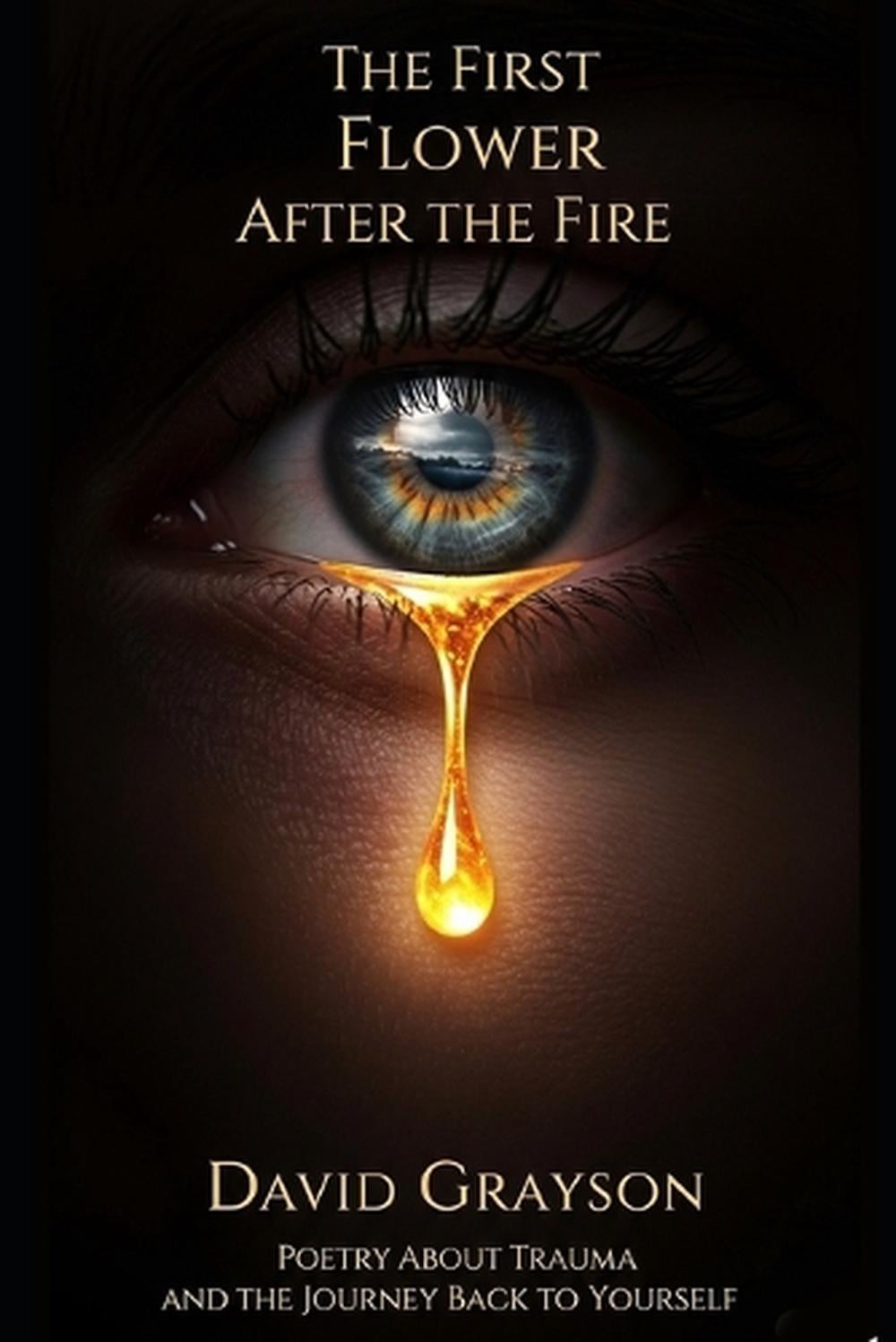 The First Flower After the Fire: Poetry About Trauma and the Journey ...