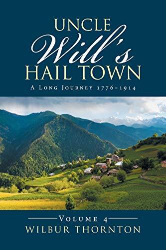 Uncle Will's Hail Town: A Long Journey 1776-1914 9781524506735| eBay