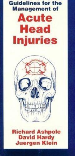 Guidelines for Management of Acute Head Injury by Richard Ashpole, J ...