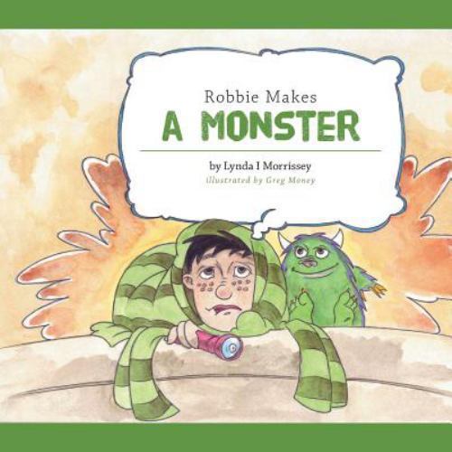 Robbie Makes a Monster by Lynda I. Morrissey (2014, Trade Paperback ...