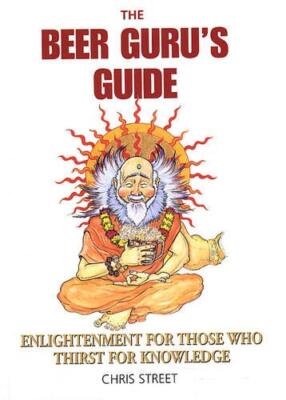 The Beer Guru's Guide: Enlightment for ... by Street, Chris Paperback ...