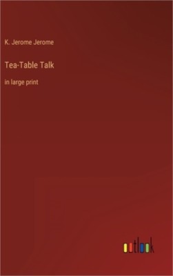 Tea-Table Talk: in large print (Hardback or Cased Book) | eBay