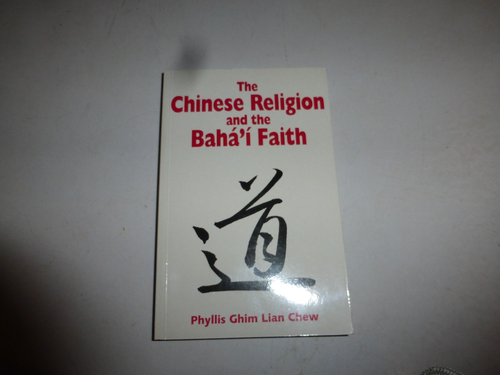 The Chinese Religion and the Baha'i Faith by Phyllis G. Chew 1993 ...
