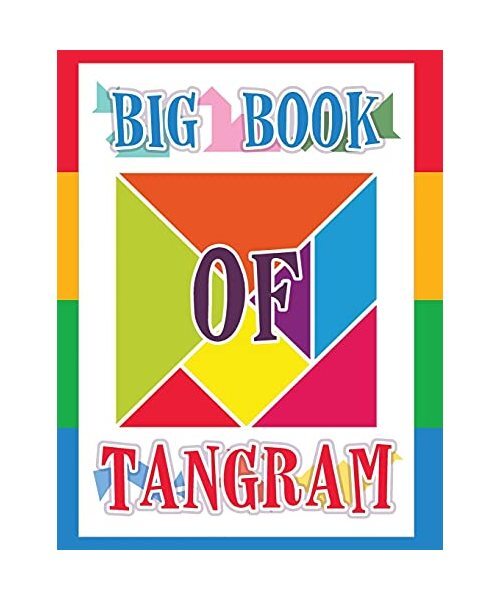 Big Book of Tangram : A Collection of Tangrams for Kids Puzzles ...