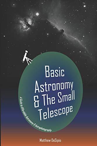 Basic Astronomy & the Small Telescope: A Guide to Affordable Astronomy ...