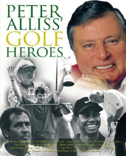 Peter Alliss' Golf Heroes - Hardcover By Alliss, Peter - GOOD ...