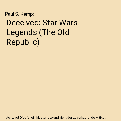 Deceived: Star Wars Legends (The Old Republic), Paul S. Kemp | eBay