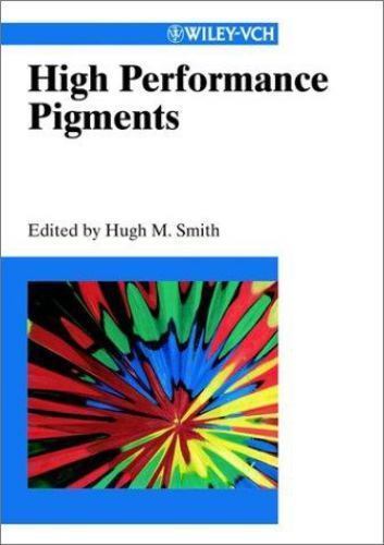 High Performance Pigments by Hugh M. Smith (2002, Hardcover) for sale ...