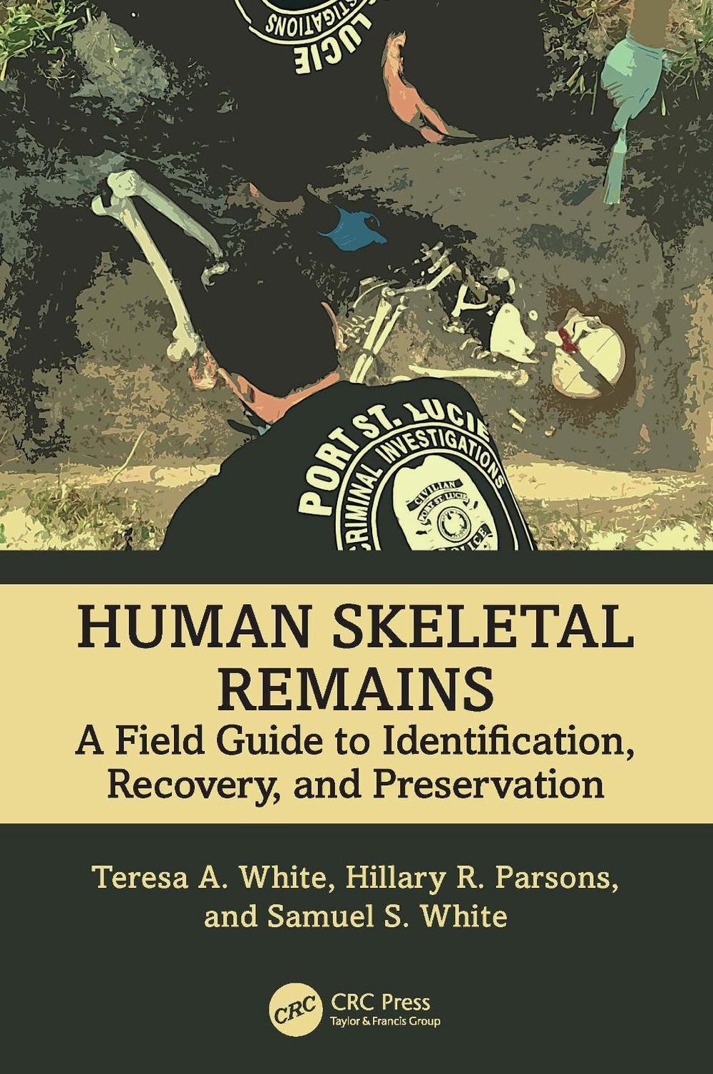 Human Skeletal Remains : A Field Guide to Identification, Recovery, and ...