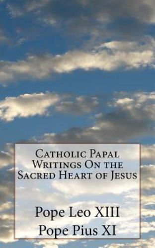 Catholic Papal Writings on the Sacred Heart of Jesus by Pope Leo XIII ...