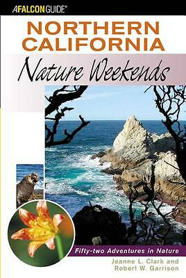 Northern California Nature Weekends: Fifty-Two Adventures In Nature by ...