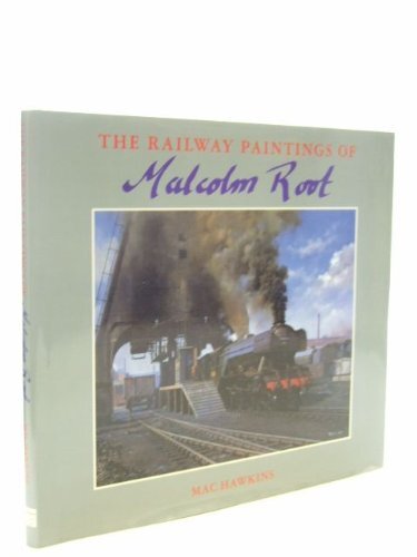 The Railway Paintings of Malcolm Root By Mac Hawkins, Malcolm Ro | eBay