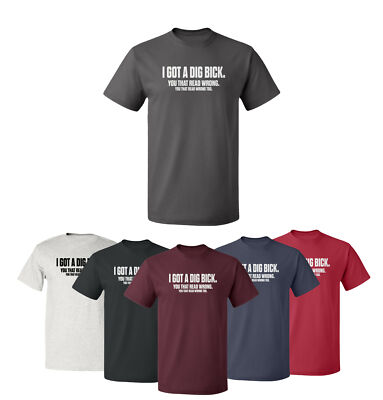 I Have A Dig Bick Cool Shirt Sarcastic Humor Funny Men's T-shirt | eBay